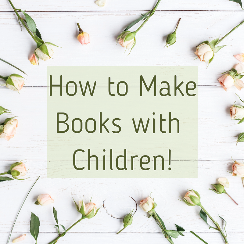 How to Make Books with Children • Peppermint Stick Learning Company Inc.